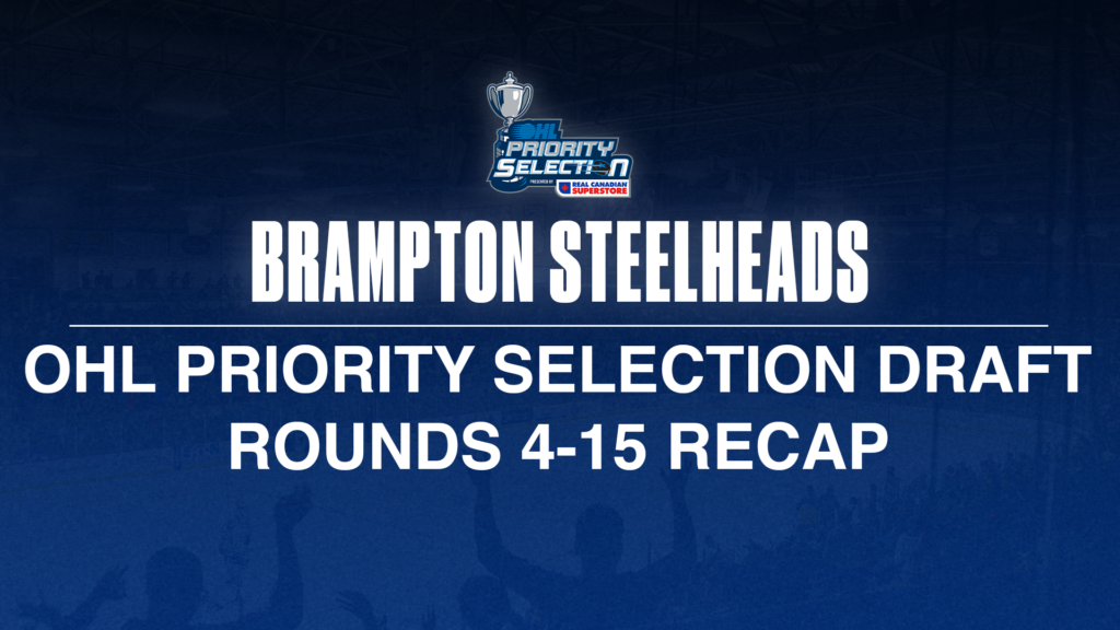 THE BRAMPTON STEELHEADS COMPLETE ROUNDS 4-15 OF THE 2025 OHL PRIORITY ...