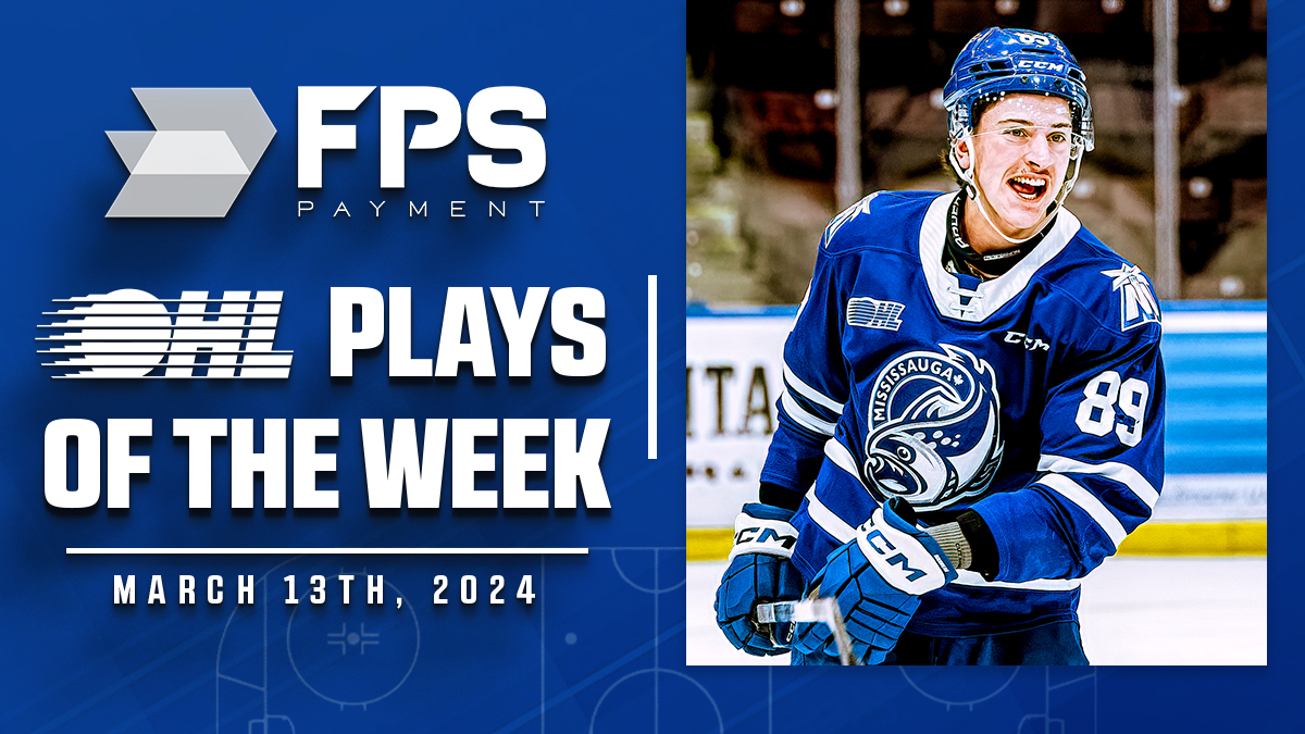 OHL Plays of the Week presented by FPS Payment: Mar. 13, 2024 - Ontario Hockey League